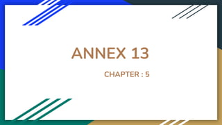 ANNEX 13 CHAPTER _ 5.pptx
