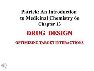 Annotated Lecture 6 - Drug Design Optimizing Target Interactions.pptx