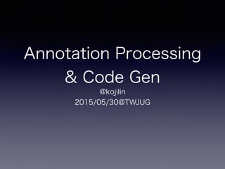 Annotation processing and code gen | PPT