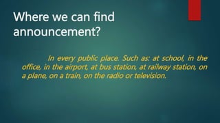 PPT ANNOUNCEMENT MAKES IN PUBLIC PLACE.pptx