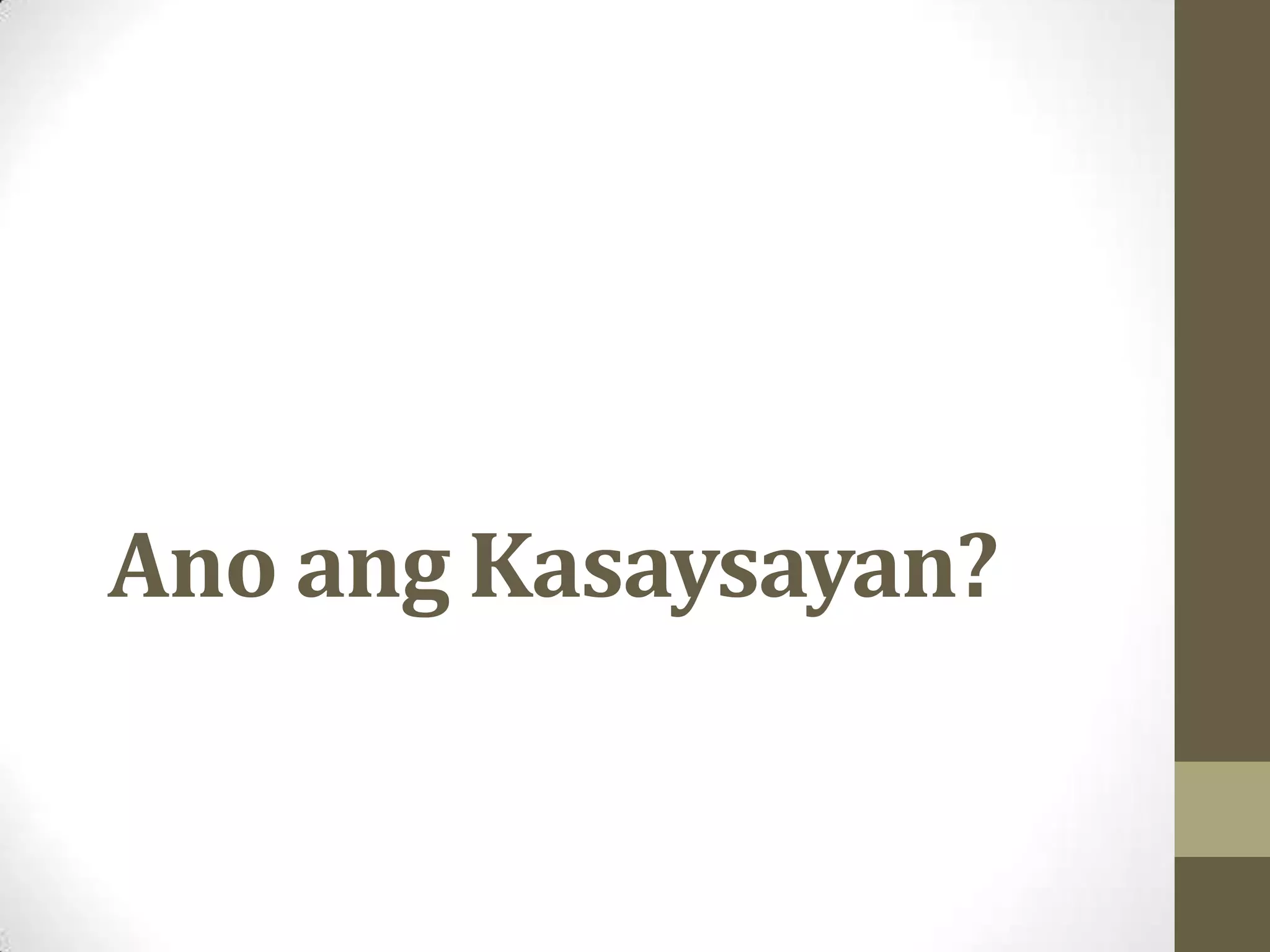 Ano ang kasaysayan | PPTX