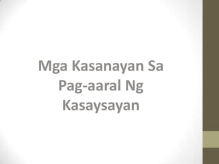 Ano ang kasaysayan | PPTX