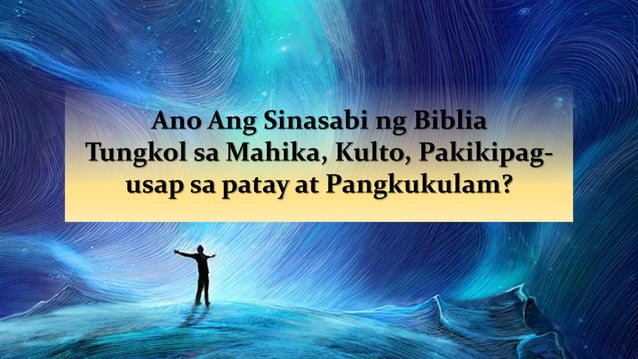 Ano ang sinasabi ng biblia tungkol sa mahika, kulto, pakikipag usap sa ...