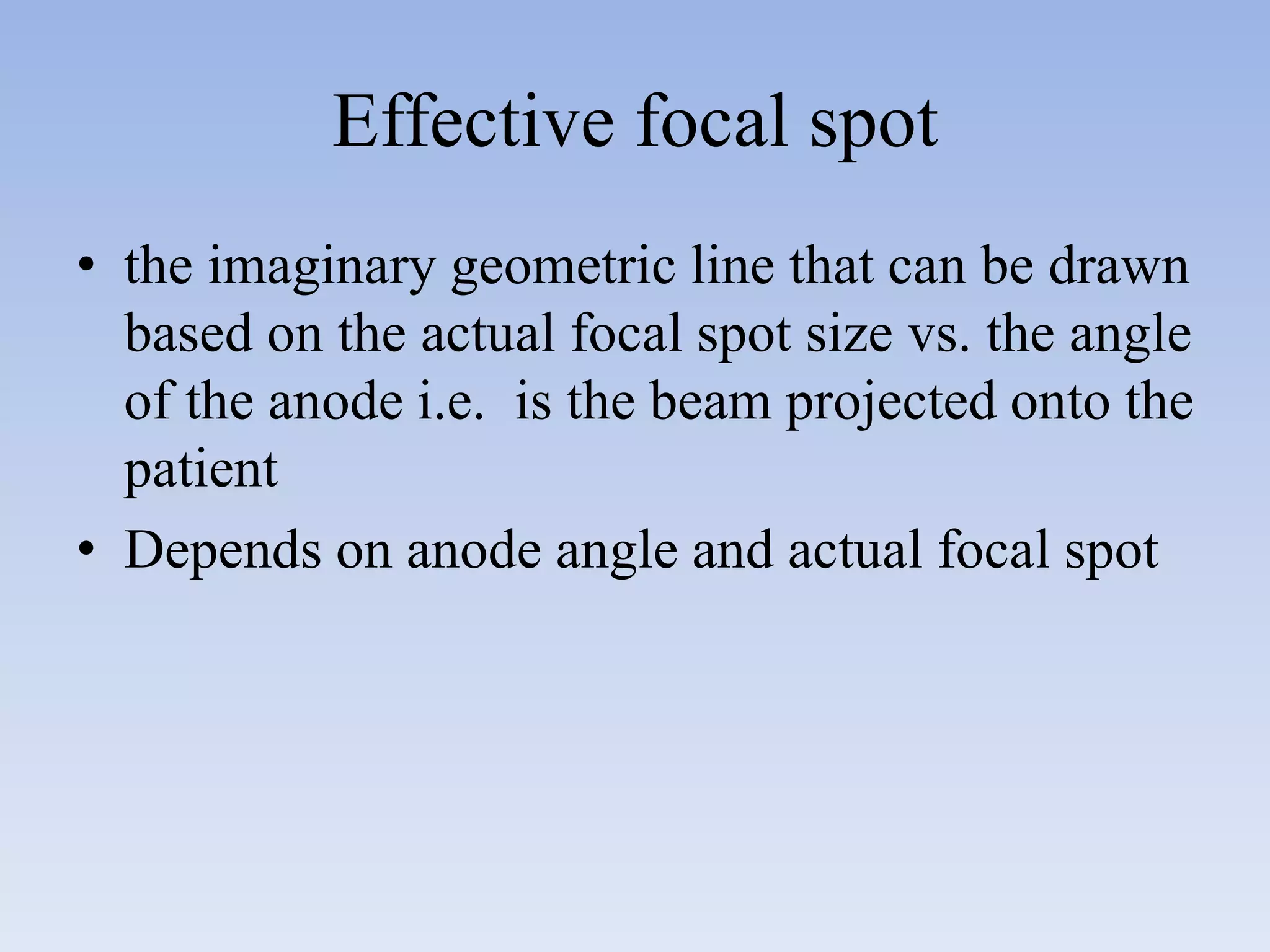 Anode heel effect, line focus principle, | PPTX