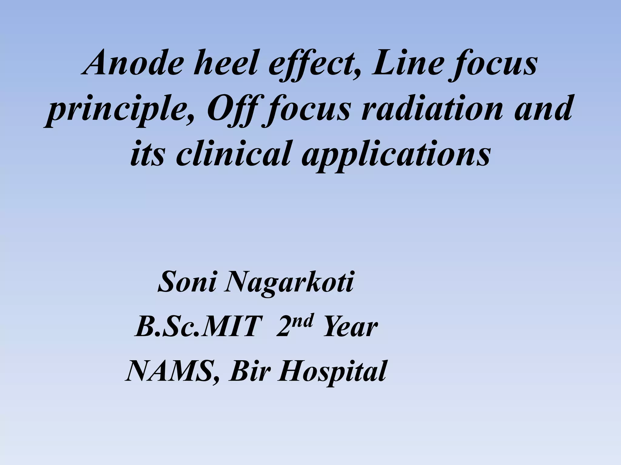 Anode heel effect, Line focus principle, and clinical applications | PPT