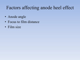 Anode heel effect, line focus principle, | PPTX