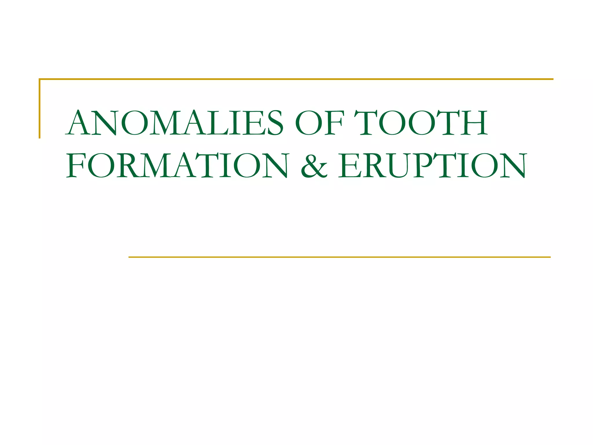 Anomalies of tooth formation & eruption | PPT