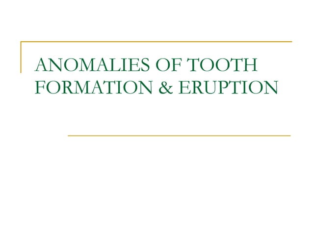 Anomalies of tooth formation & eruption | PPT