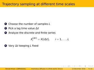 Anomalous diffusion in a finite world: time-scale dependent trajectory ...
