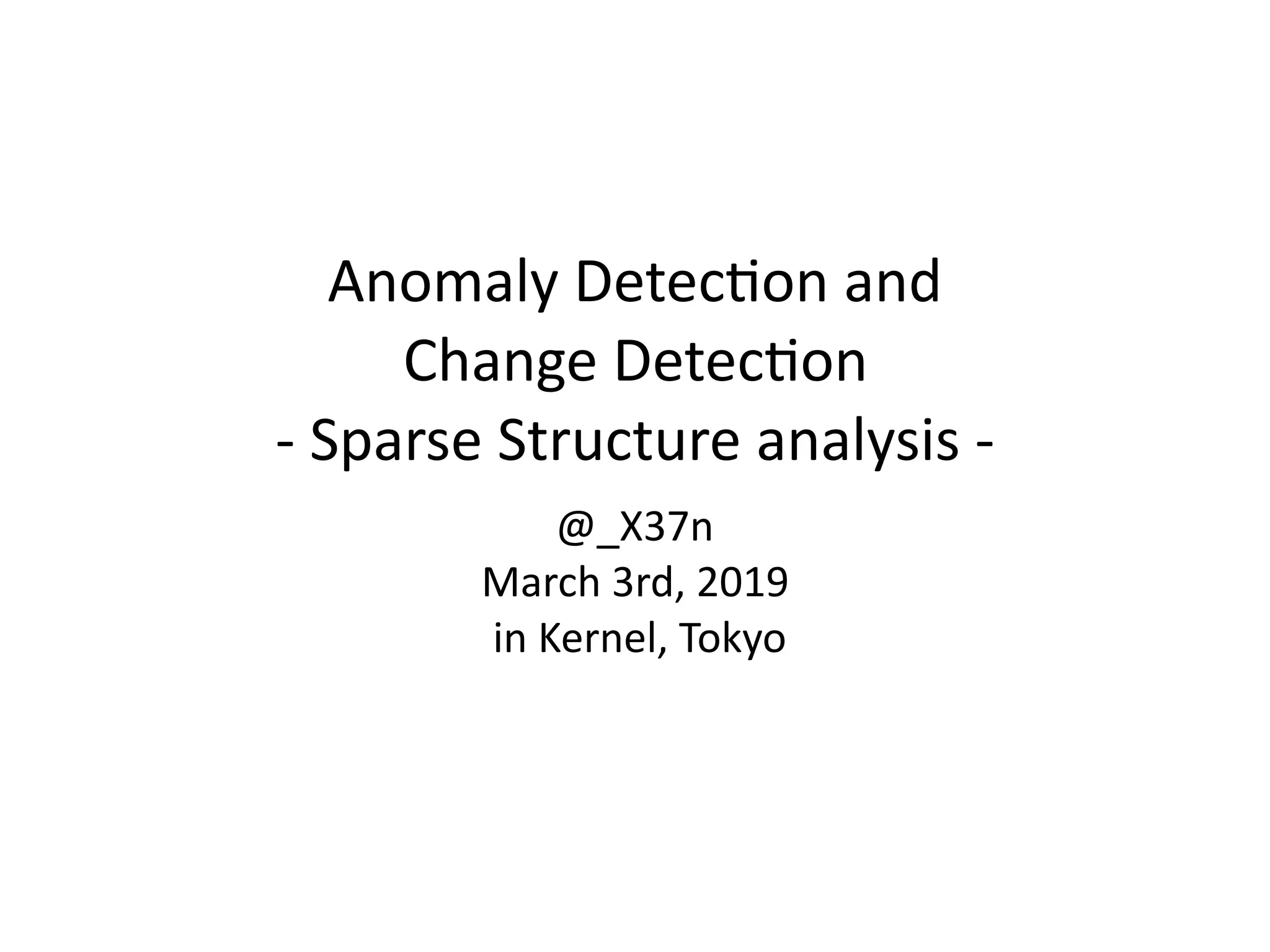Anomaly detection and change detection - sparse structure analysis - | PDF