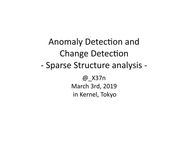 Anomaly detection and change detection - sparse structure analysis - | PPT