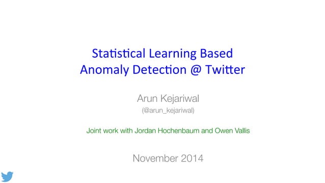 Statistical Learning Based Anomaly Detection @ Twitter | PPT