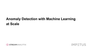 Anomaly detection with machine learning at scale | PPTX