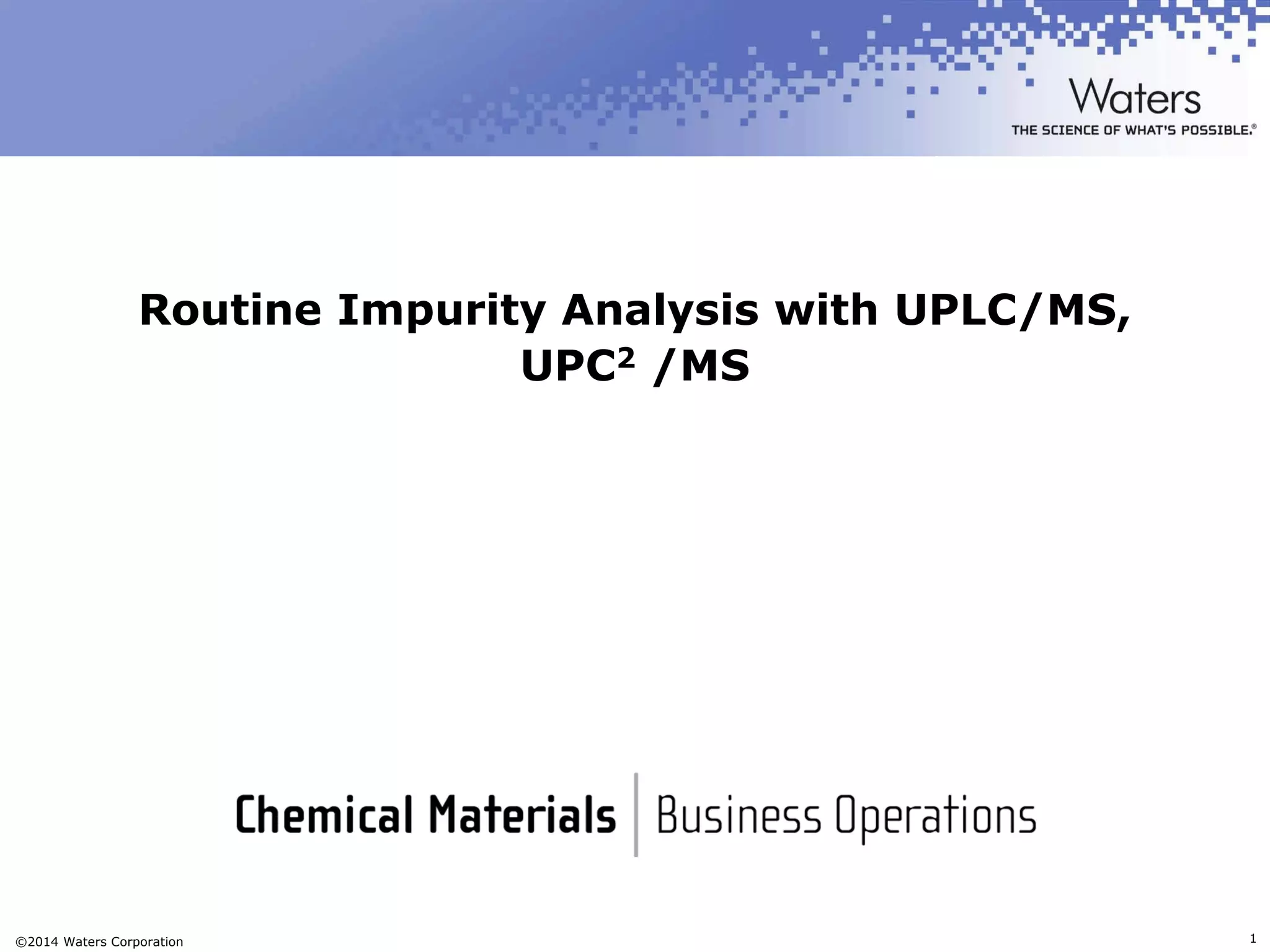 Routine impurity analysis with UPLC/MS and UPC2/MS | PPT