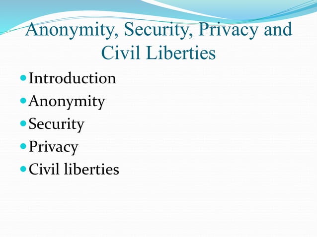 ANONYMITY, SECURITY, PRIVACY AND CIVIL LIBERTIES.pptx | Internet Safety ...