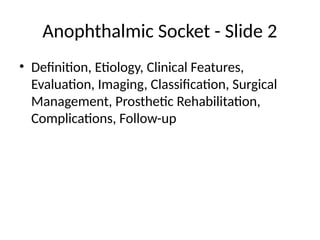 Case presentation on the Anophthalmic socket | PPTX