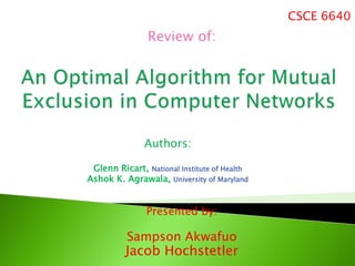 An optimal algorithm for mutual exclusion in computer networks | PPTX