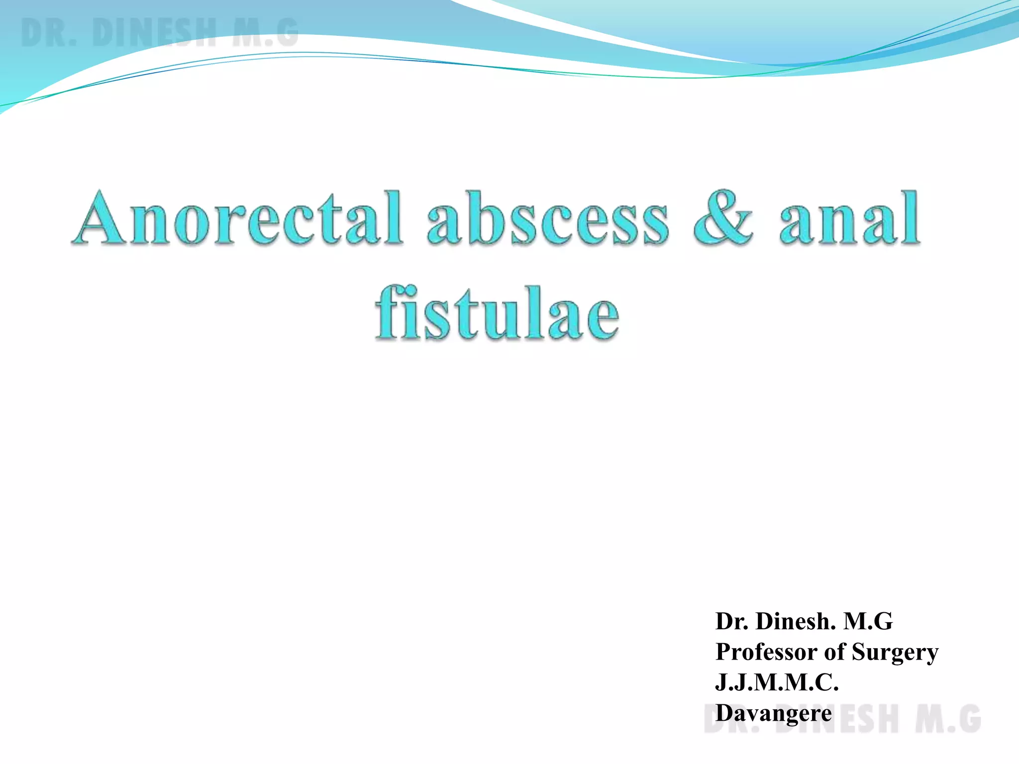 Anorectal abscess & Anal fistulae | PPT