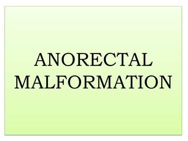 Anorectal Malformation | PPTX | Pregnancy | Reproductive Health