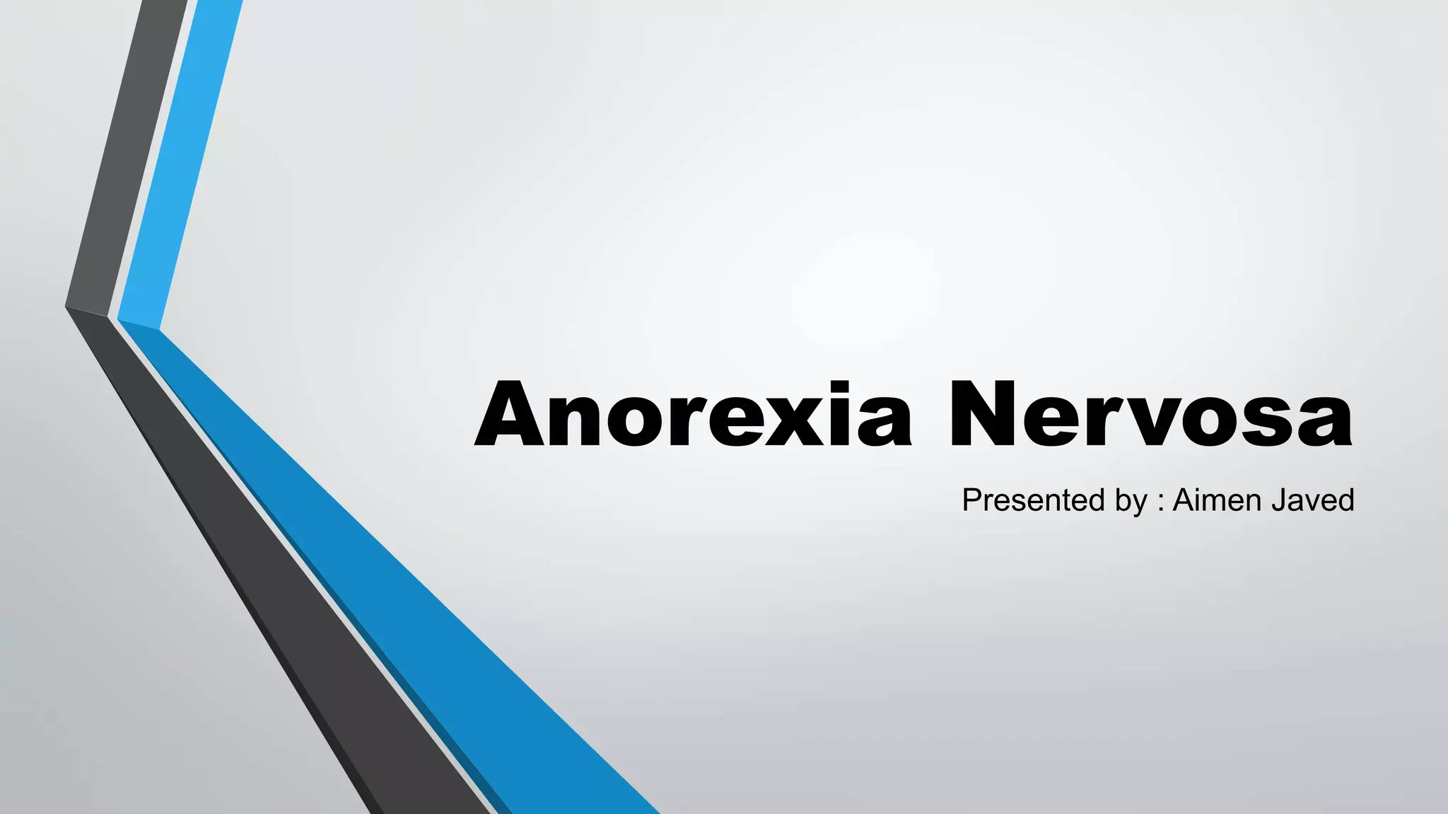 Anorexia nervosa | PPTX | Digestive Disorders | Diseases and Conditions