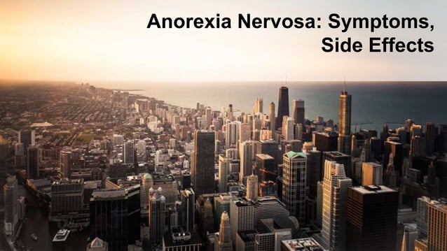 Anorexia Nervosa: Symptoms, Side Effects | PPT