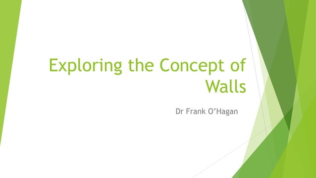 Exploring the Concept of Walls - by Frank O'Hagan | PPT