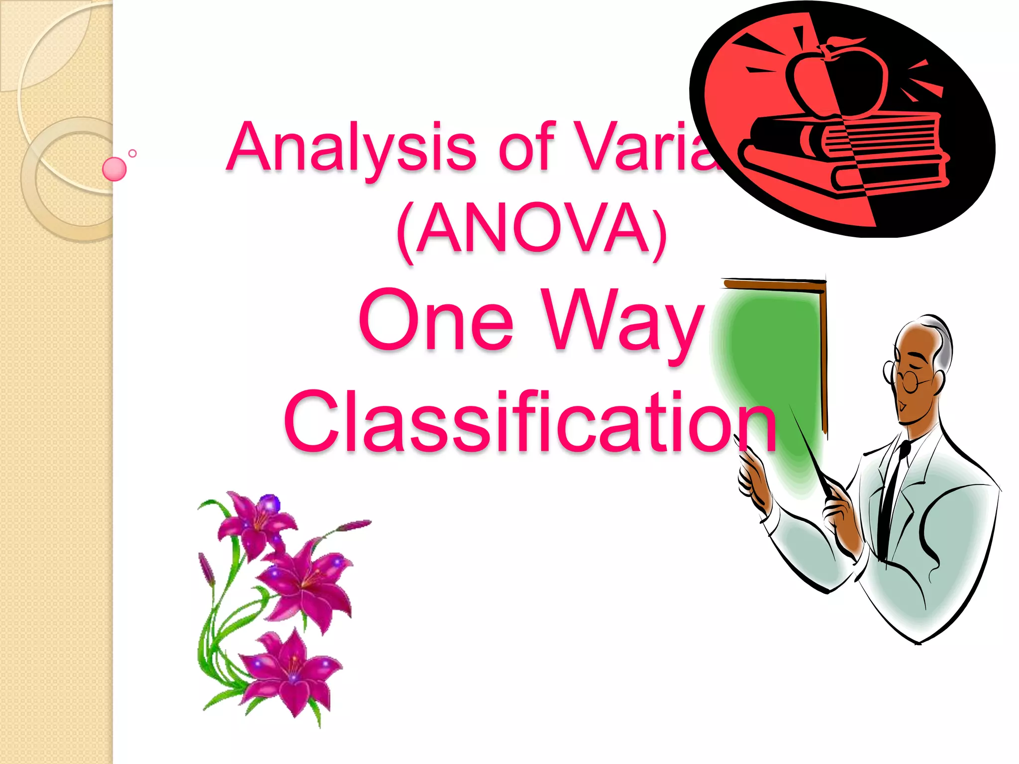 ANOVA-One Way Classification | PPTX