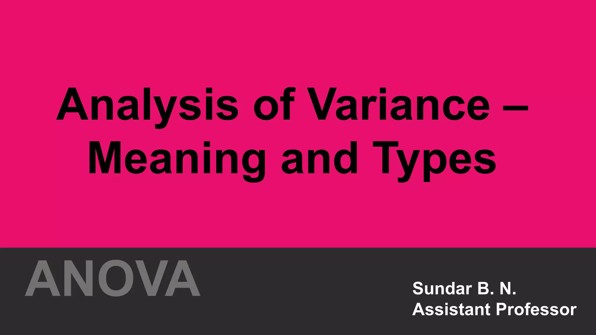 Analysis of Variance - Meaning and Types | PPTX