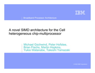 M. Gschwind, A novel SIMD architecture for the Cell heterogeneous chip multiprocessor | PPT