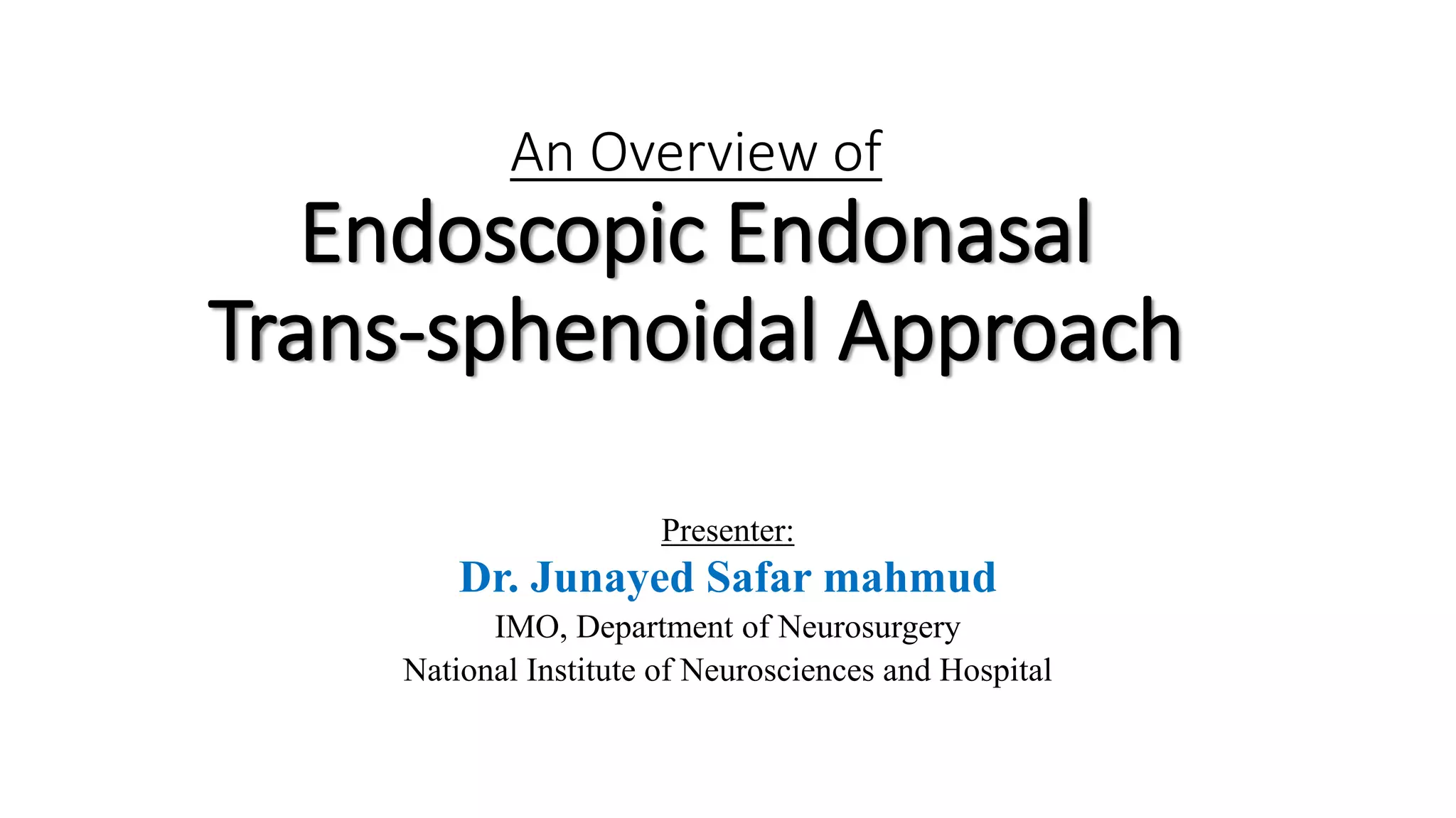 An Overview of Endoscopic endonasal Trans sphenoidal approach.pptx