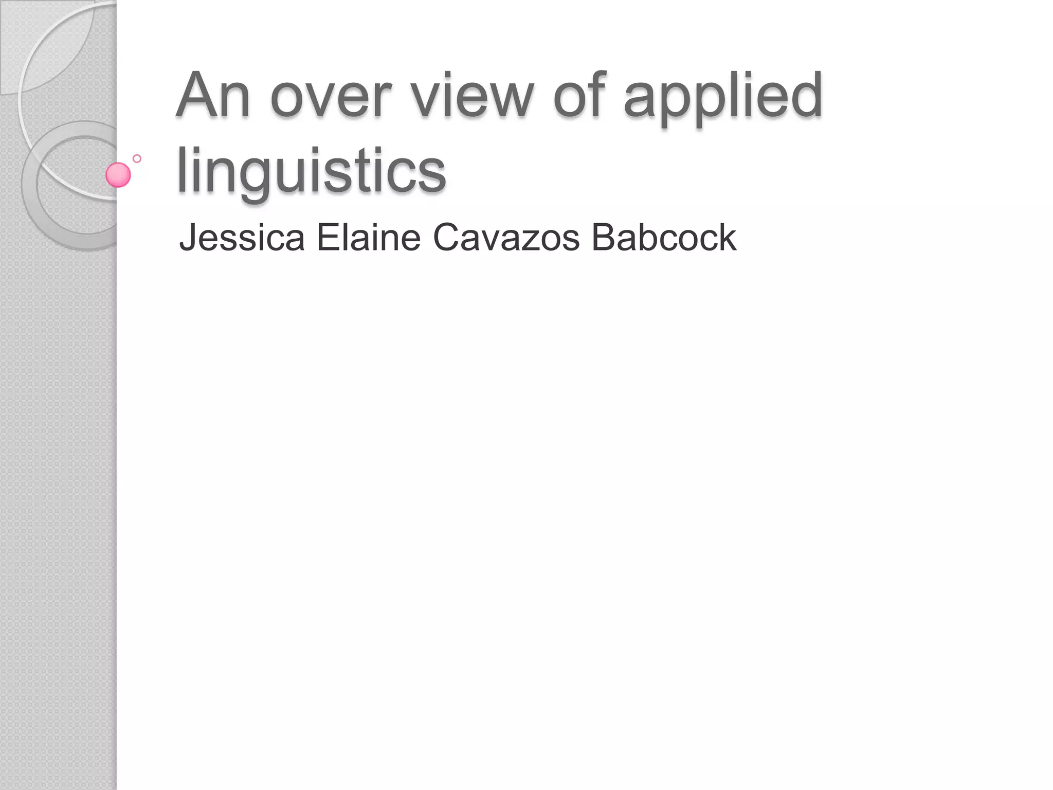 An over view of applied linguistics | PPTX