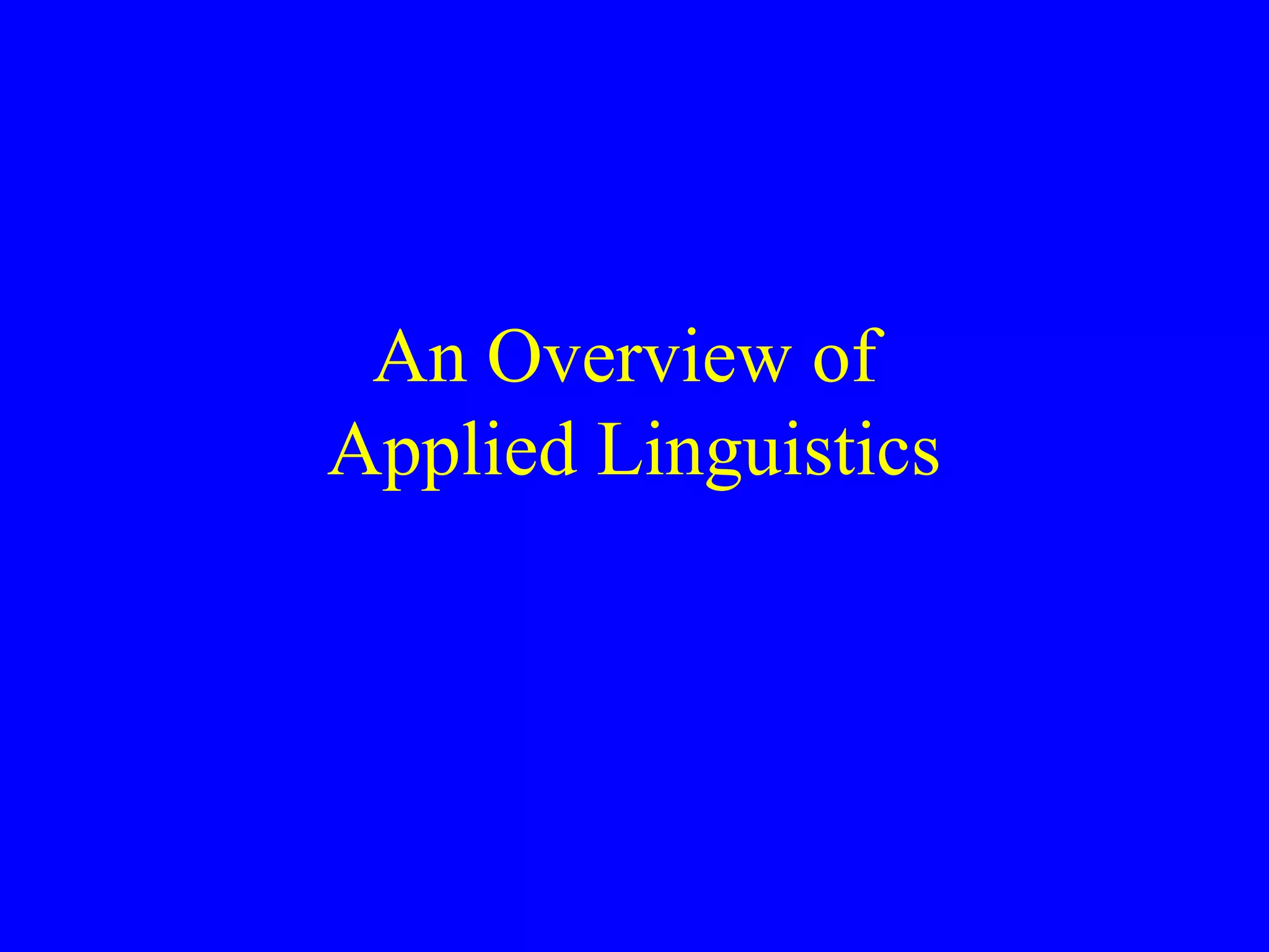 An overview of applied linguistics with defintion | PPT