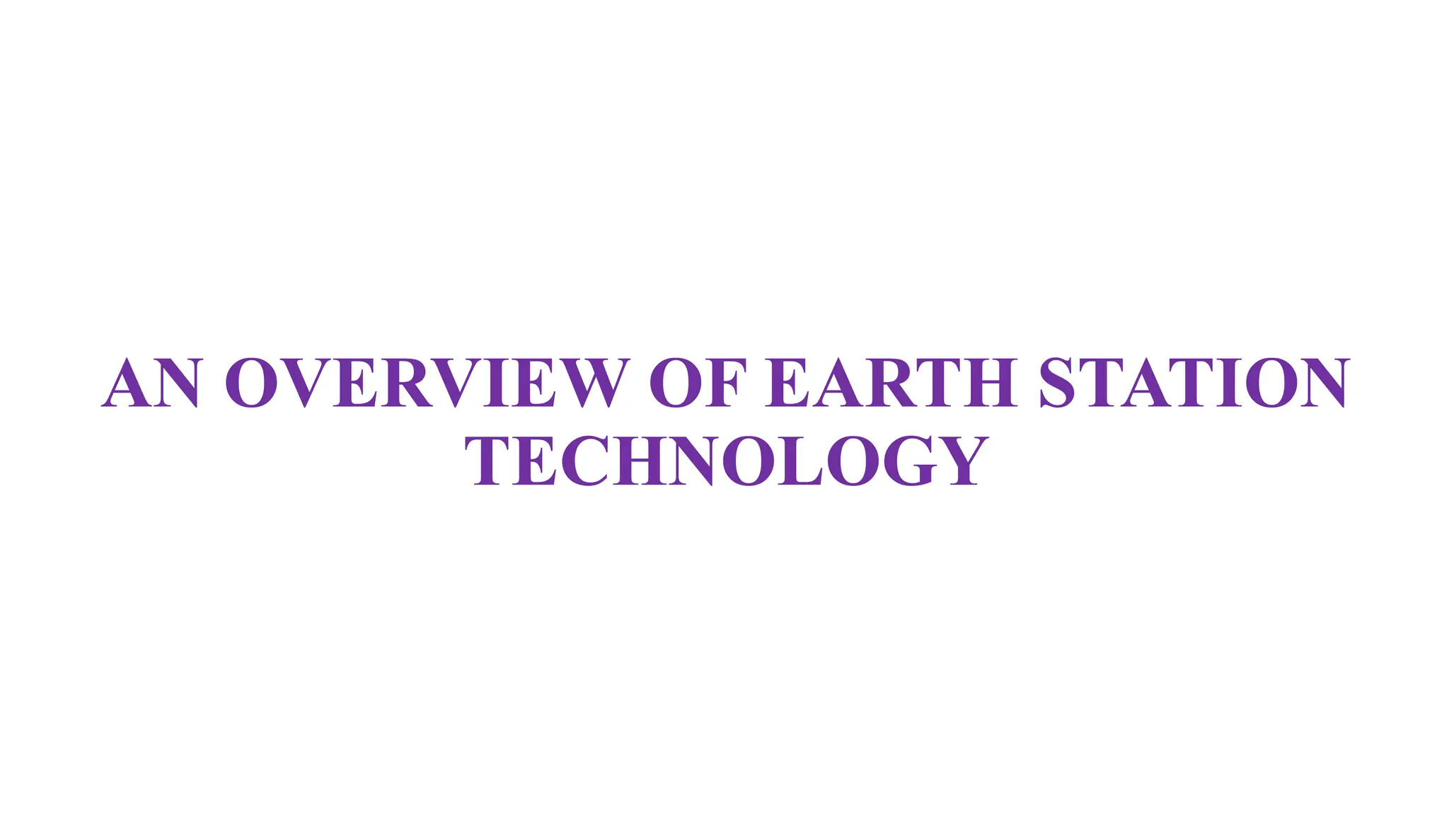 An Over View of Earth Station Technology PPT 6- Lecture 6.pptx