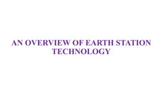 An Over View of Earth Station Technology PPT 6- Lecture 6.pptx