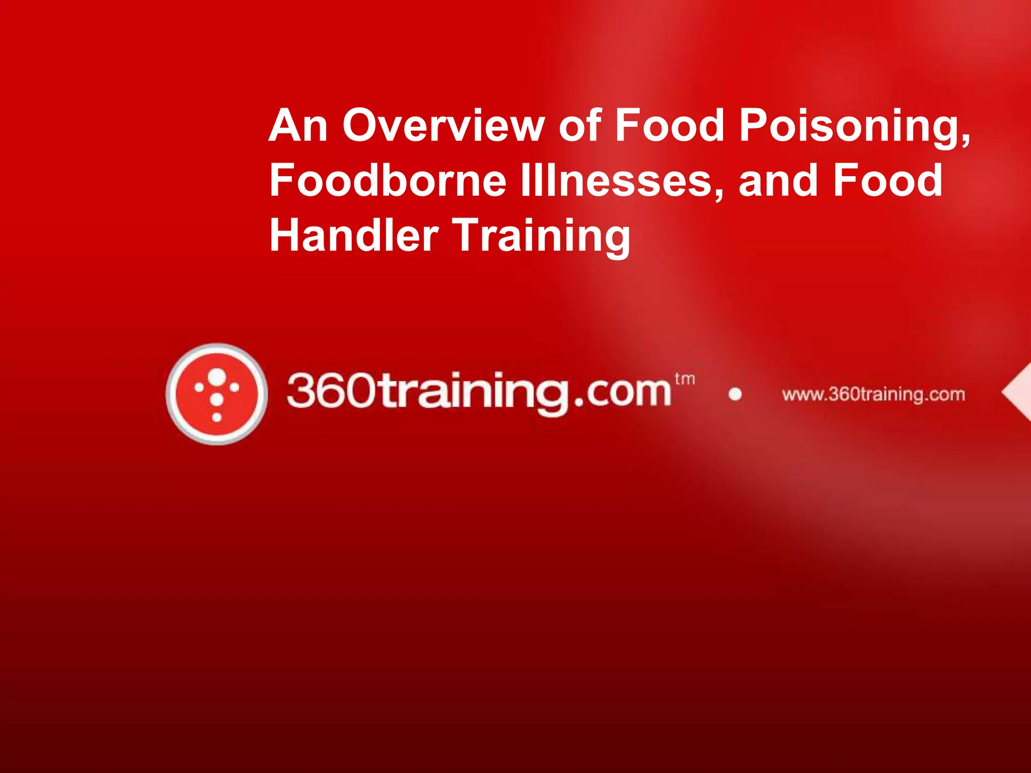 An Overview of Food Poisoning, Foodborne Illnesses and Food Handler Training | PPTX
