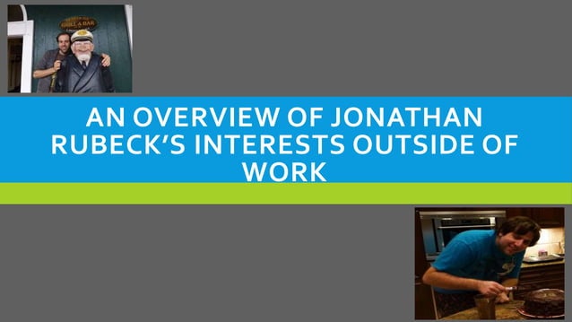An Overview of Jonathan Rubeck’s Interests Outside Of Work | PPT