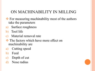 An overview of machinability study in milling ppt | PPTX