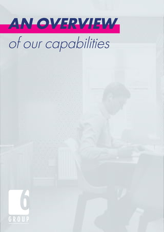 An Overview of our Capabilities - 6 Group | PDF