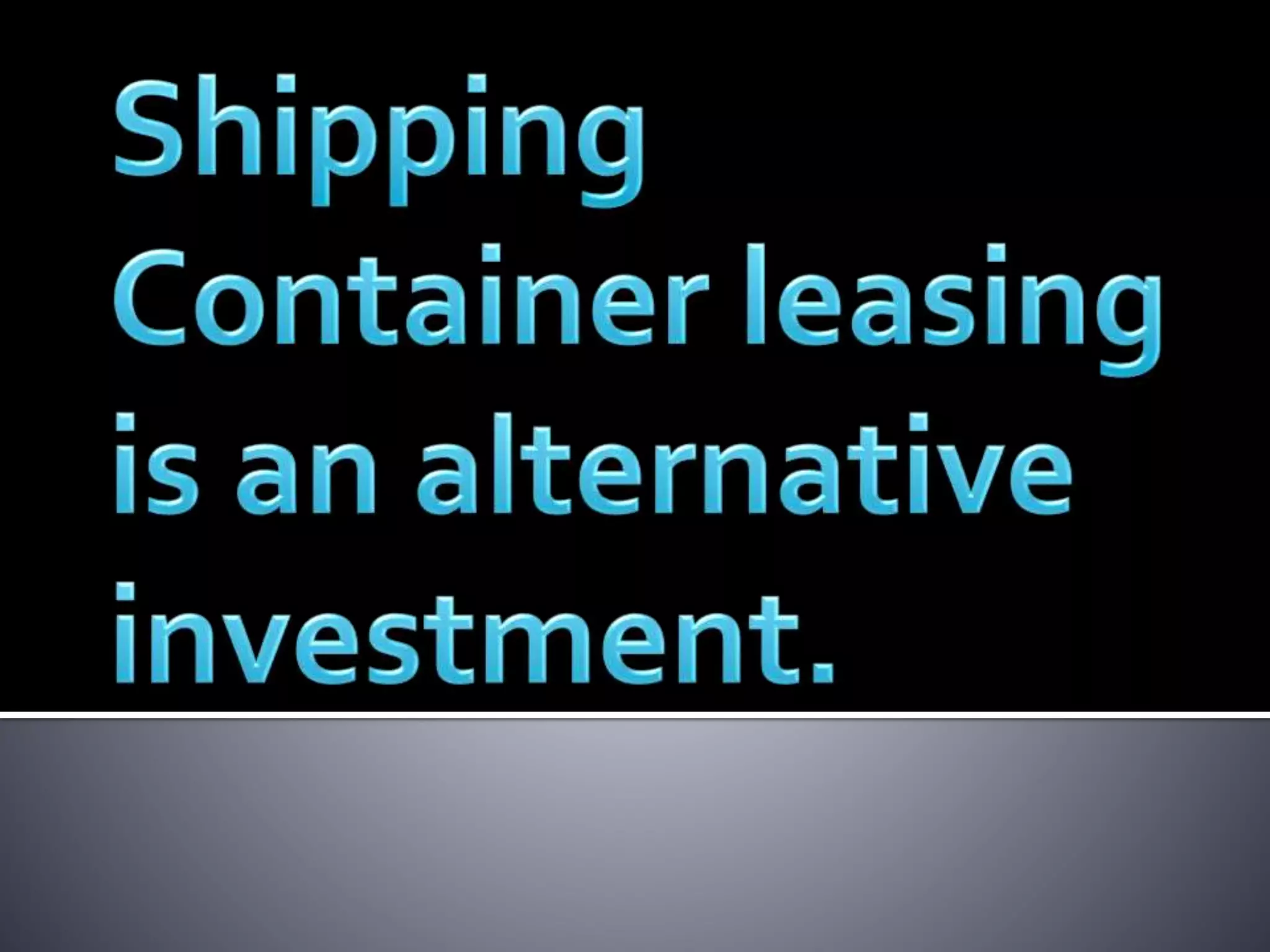 An overview of shipping container leasing investment | PPTX