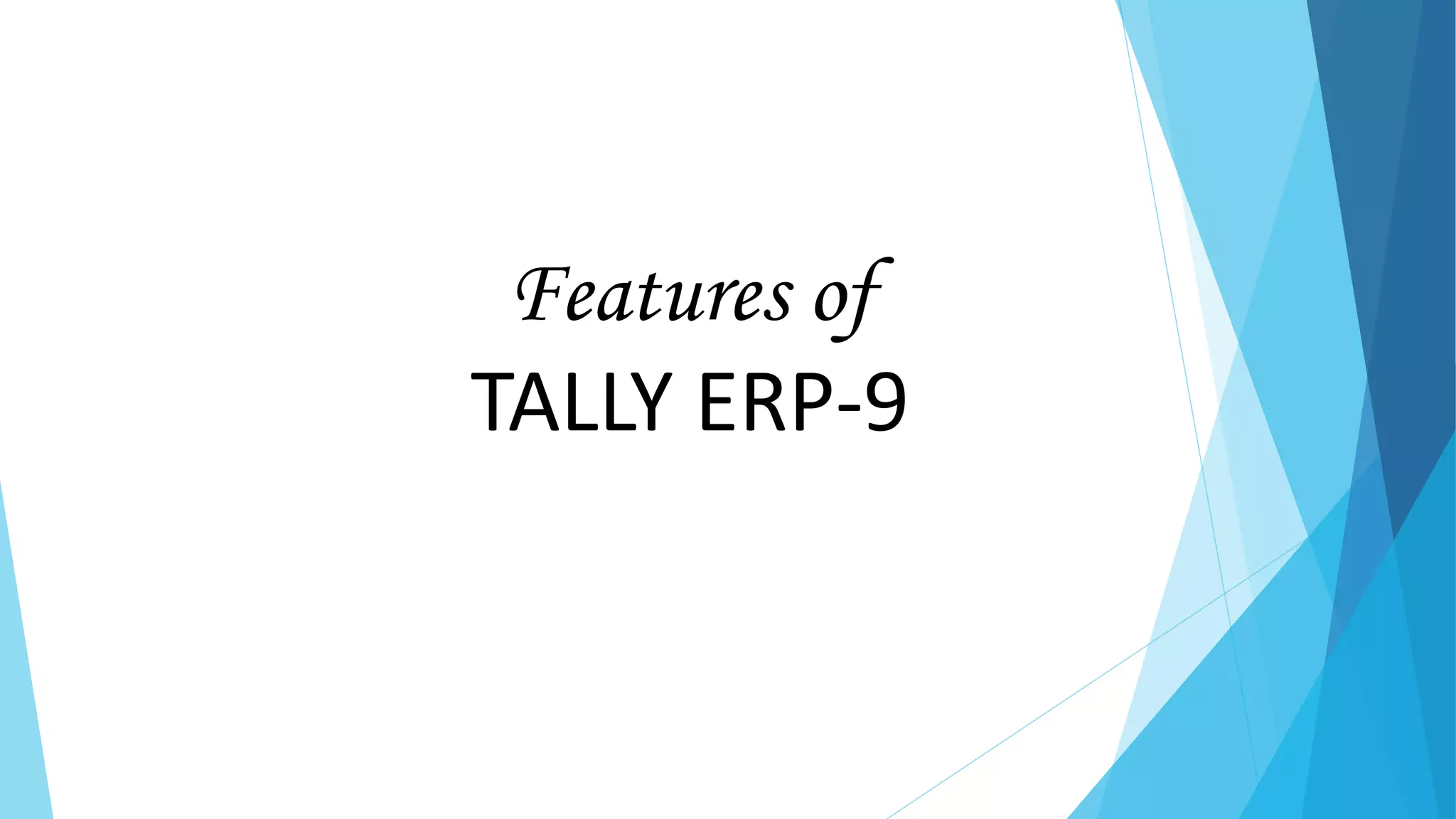 TALLY ERP9 - ACCOUNTING SOFTWARE- EVOLUTION AND FEATURES OF TALLY | PPTX