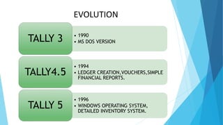 TALLY ERP9 - ACCOUNTING SOFTWARE- EVOLUTION AND FEATURES OF TALLY | PPTX