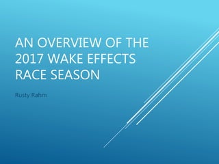 An Overview of the 2017 Wake Effects Race Season | PPT