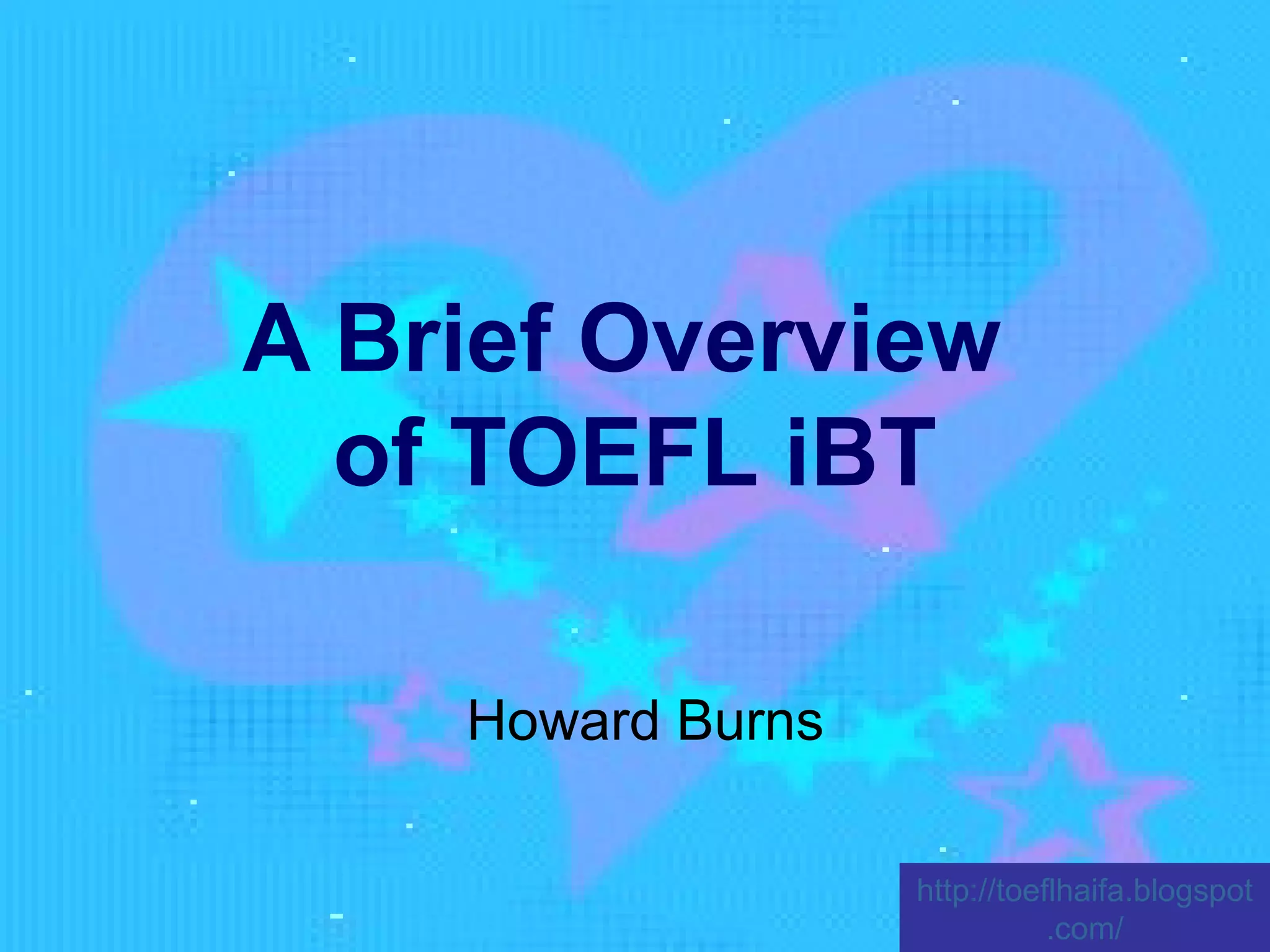 An overview of the toefl ibt - HB | PPT | Educational Assessment ...