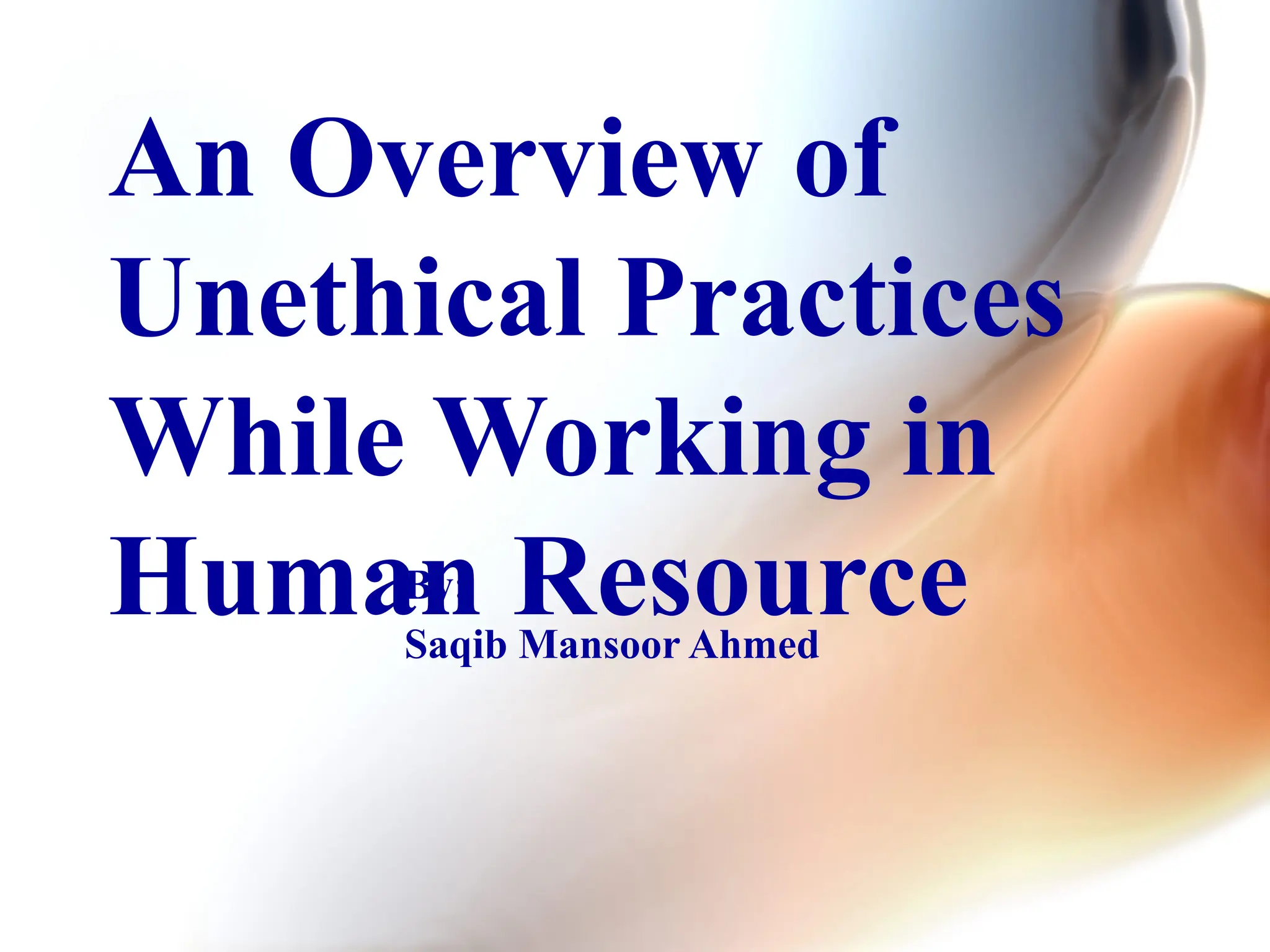 An Overview of Unethical Practices While Working in Human Resource.pptx