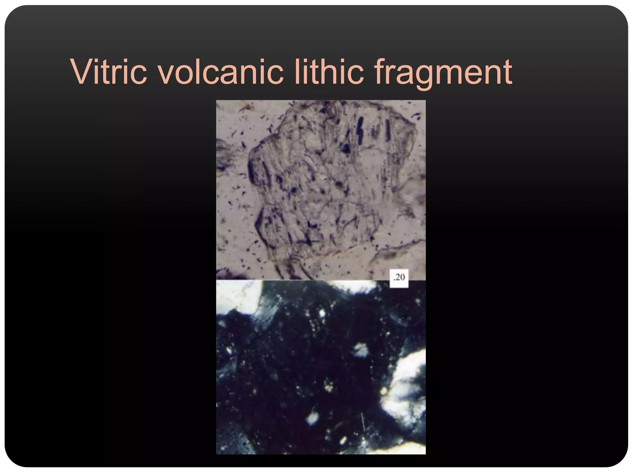 A Gross picture gallery and overview on lithic fragments | PPTX