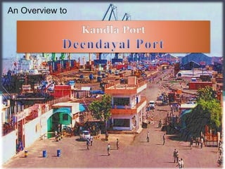 An overview to Kandla port | PPTX