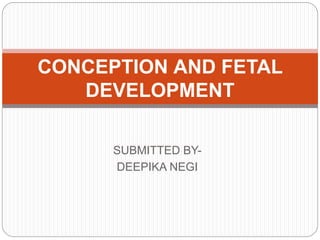 anp ppt CONCEPTION AND FETAL DEVELOPMENT (1).pptx