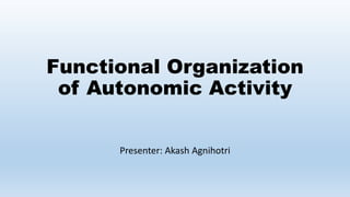Functional Organization of Autonomic Activity | PPTX