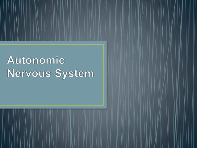 Autonomic nervous system | PPTX | Brain and Nervous System Disorders | Diseases and Conditions