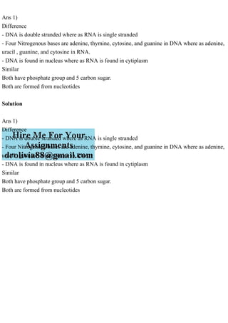 Ans 1)Difference- DNA is double stranded where as RNA is single .pdf